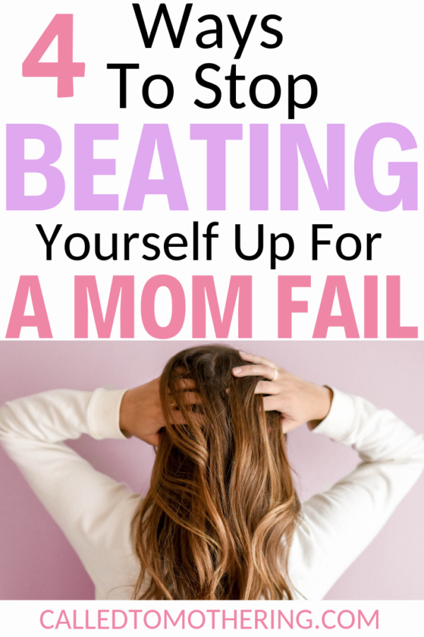 4 Ways To Stop Feeling Defeated By A Mom Fail – Called To Mothering