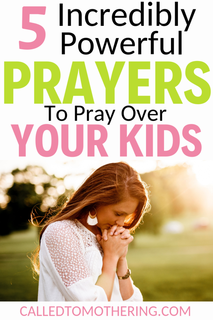 5 Powerful Prayers To Pray Over Your Kids – Called To Mothering